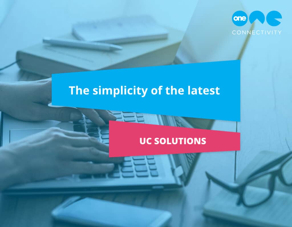 The Simplicity of New UC Solutions - One Connectivity