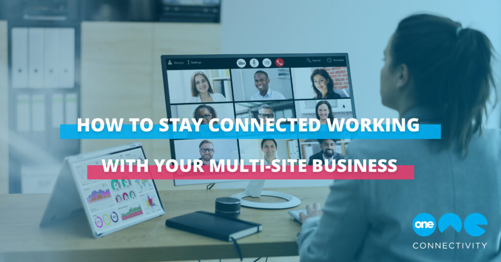 How to connect your multi-site business - One Connectivity