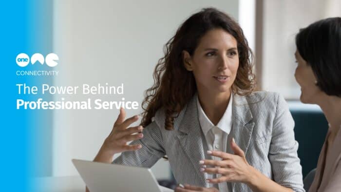 The Power Behind Professional Service - One Connectivity